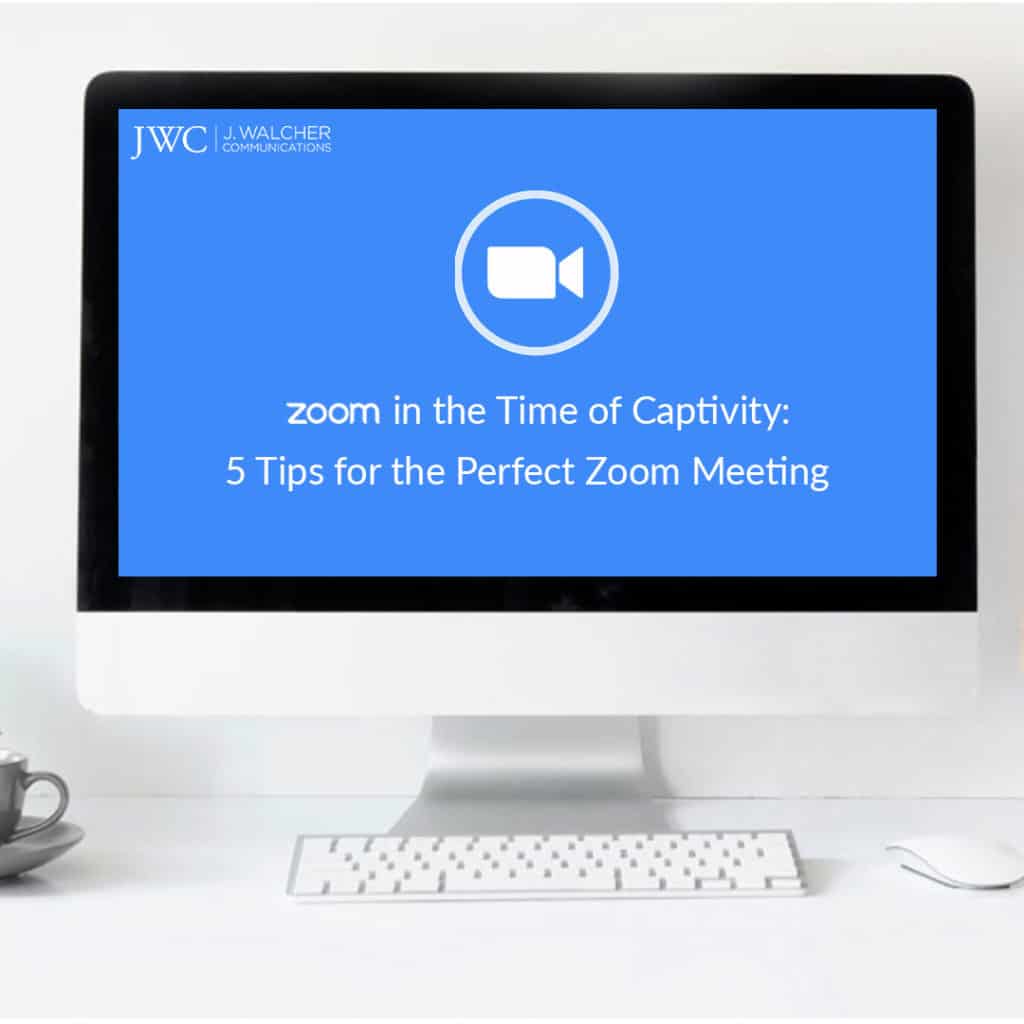 Zoom in the Time of Captivity: 5 Tips for the Perfect Zoom Meeting - J ...